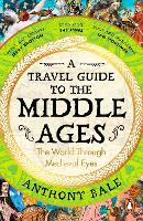 A Travel Guide to the Middle Ages - The World Through Medieval Eyes