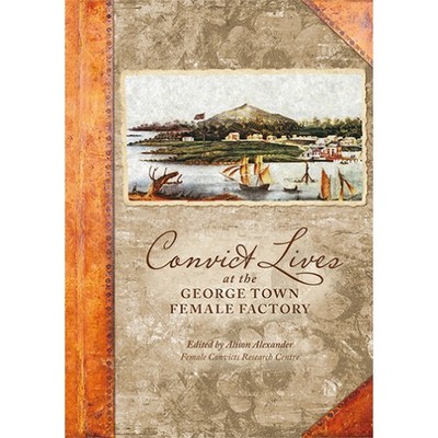 Tasmania's Convicts How Felons Built a Free Society