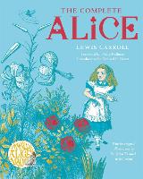The Complete Alice Alice's Adventures in Wonderland and Through the ...