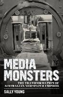 Media Monsters The Transformation of Australia's Newspaper Empires