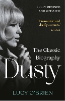 Dusty The Classic Biography Revised and Updated