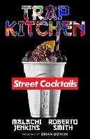 Trap Kitchen The Art Of Street Cocktails The Art of Street Cocktails